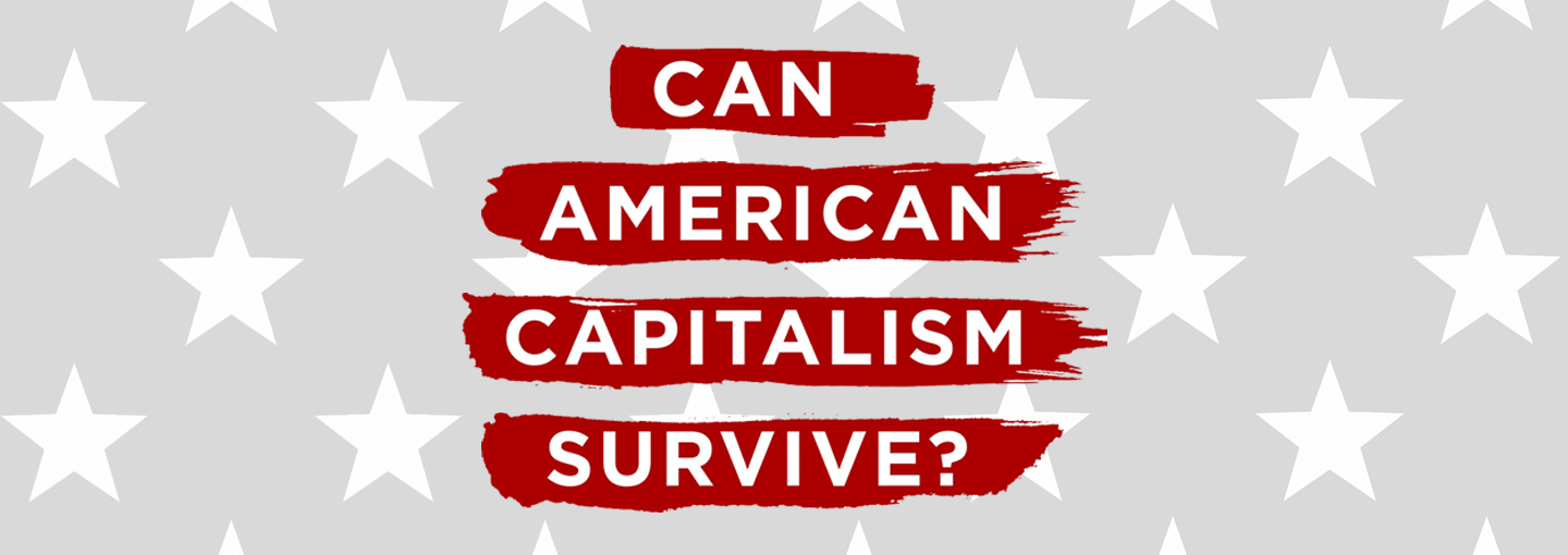 Steven Pearlstein: Can American Capitalism Survive?
